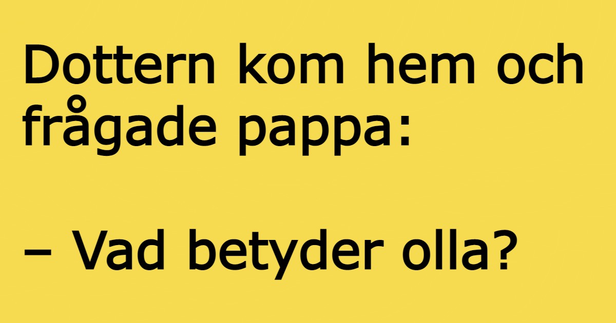 Dottern Kom Hem Och Frågade Pappa…